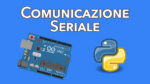 Comunicazione seriale tra Python e Arduino - Michele Di Luca